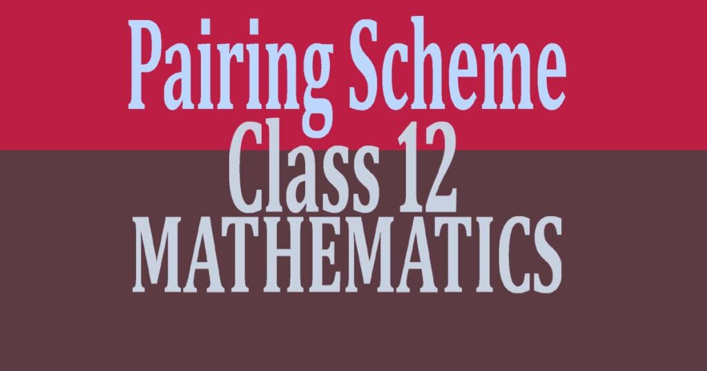 Pairing Scheme Of Math Class 12 2025 - Ahsa.Pk