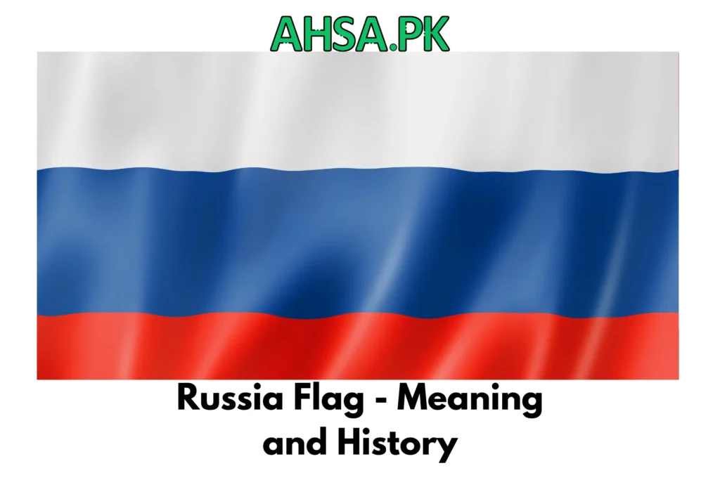 Russia Flag - Meaning And History - Ahsa.Pk