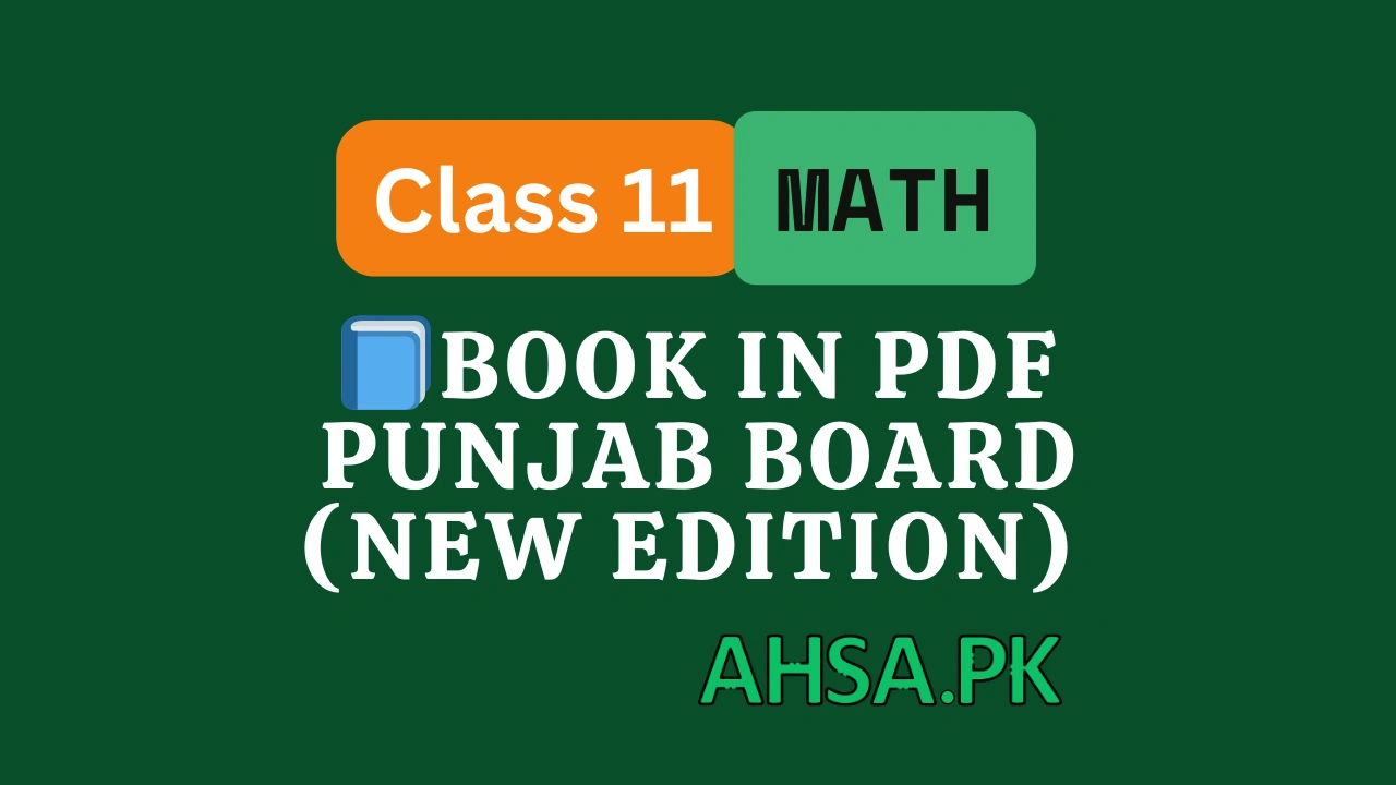 Class 11 Math Book 2025 PDF – Punjab Board (New Edition) 📘 - Ahsa.Pk