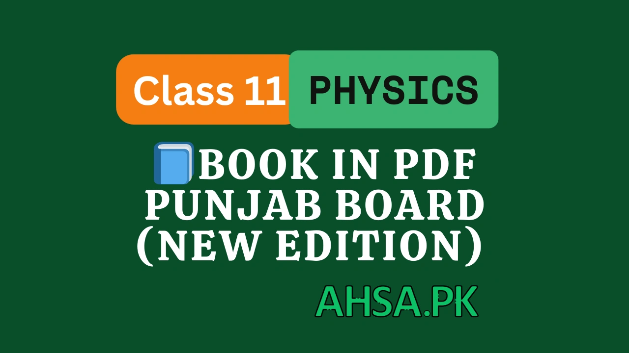 Class 11 Physics Book 2025 PDF – Punjab Board (New Edition) 📘 - Ahsa.Pk